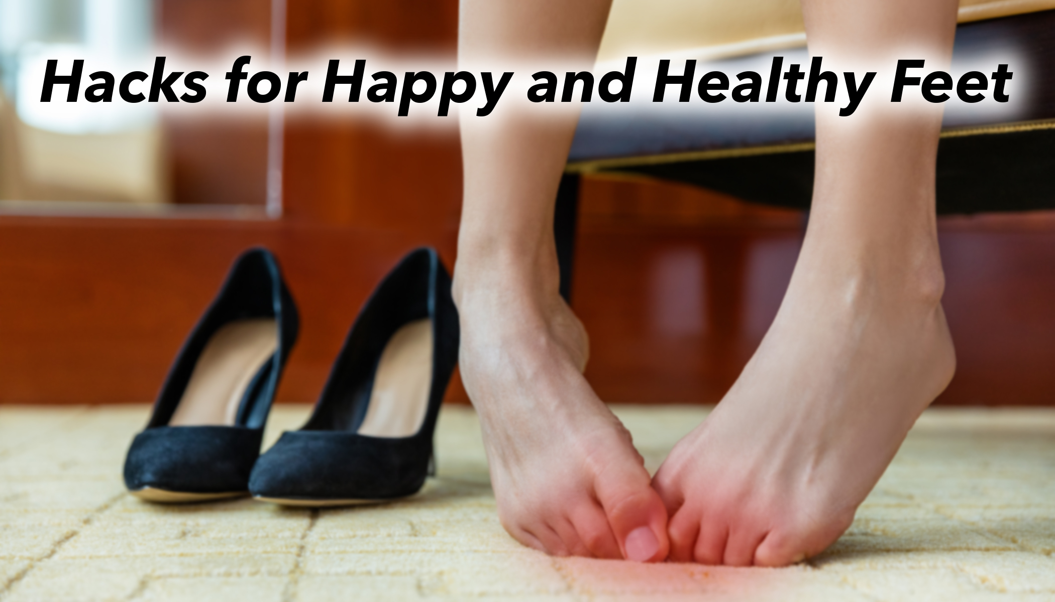 12 Useful Footwear Hacks for Happy and Healthy Feet That You Should Know