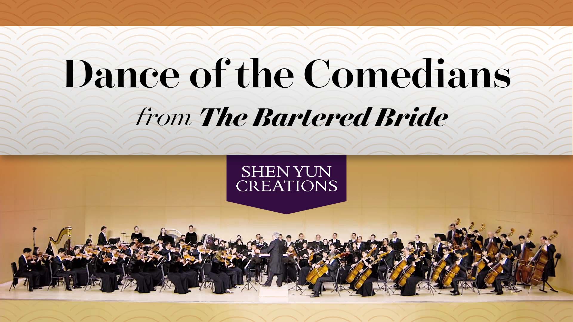 Dance of the Comedians from The Bartered Bride — 2019 Shen Yun Symphony ...