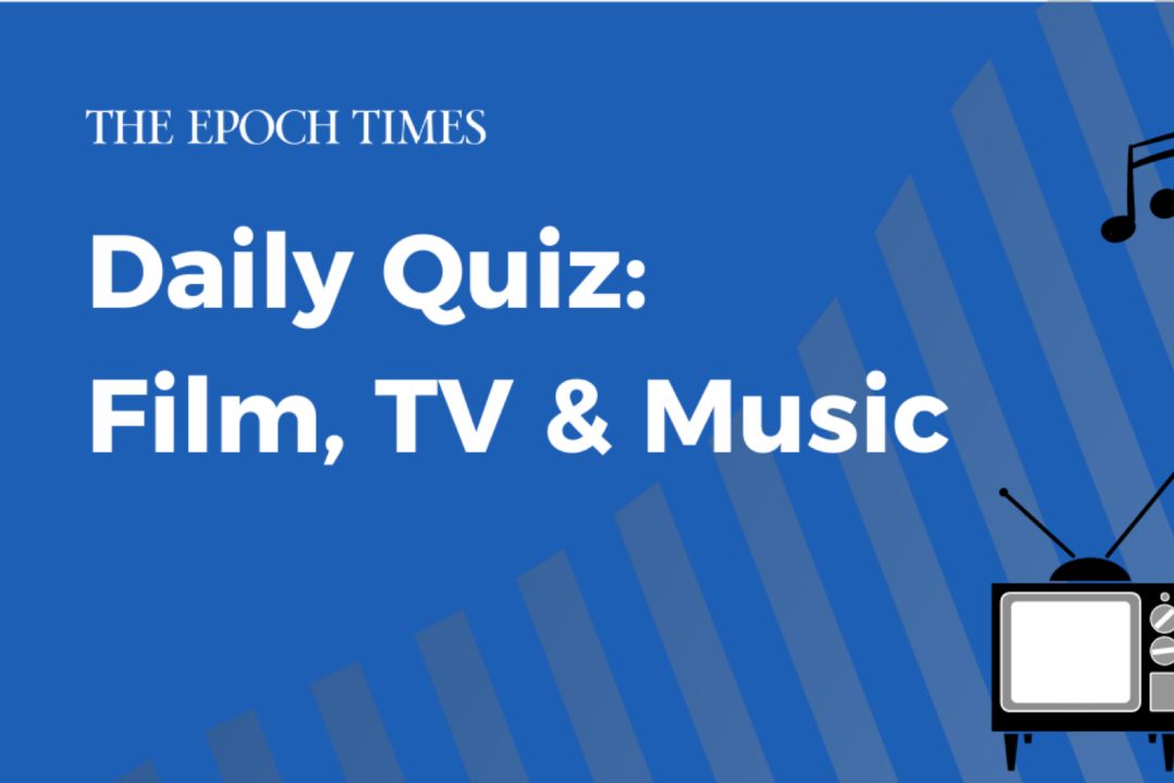 Daily Quiz: Film, TV & Music - Play Now online & 100% Free | The Epoch ...