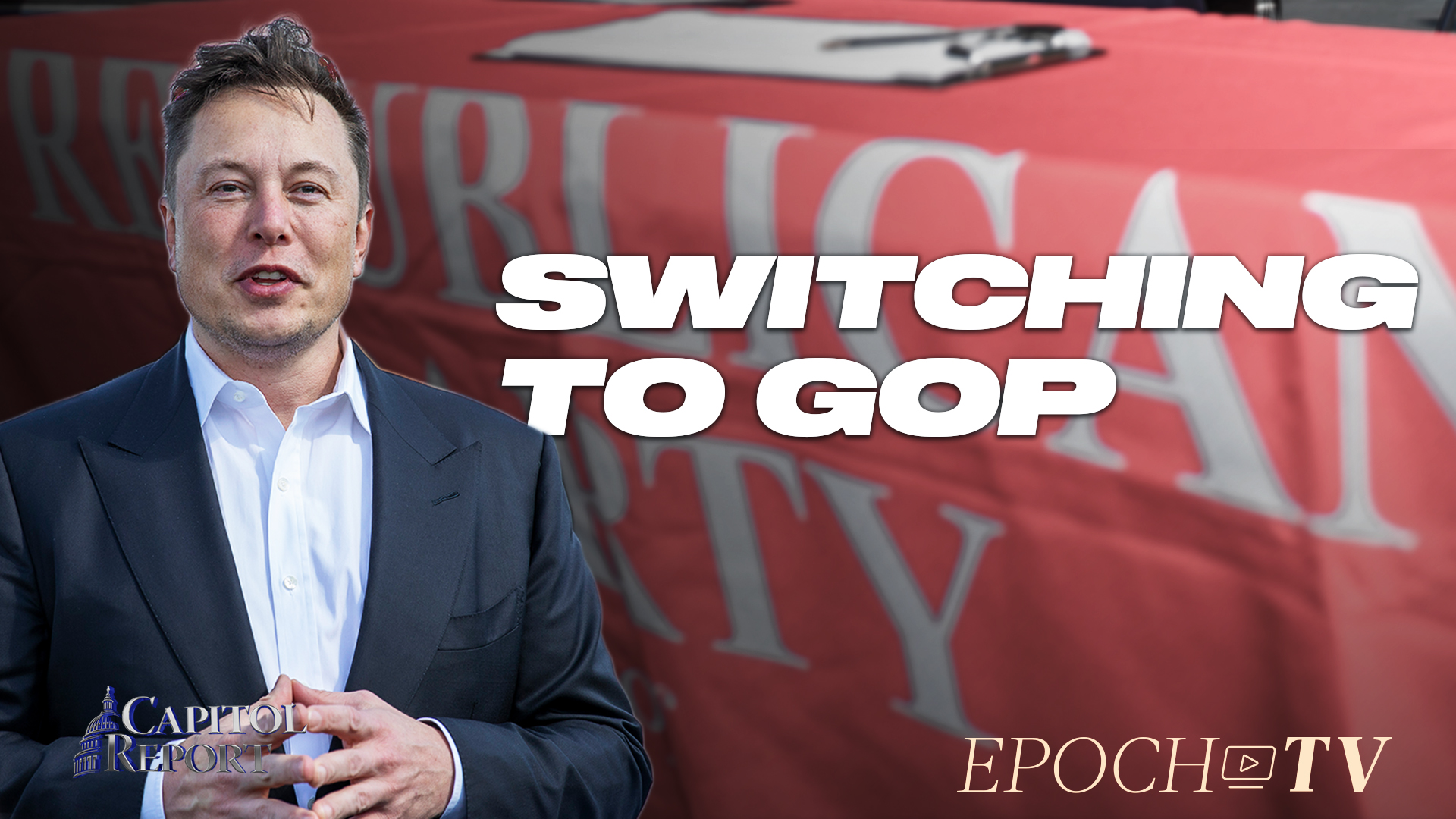 Capitol Report (May 18): Musk Leaving Democrat Party for GOP; Key ...