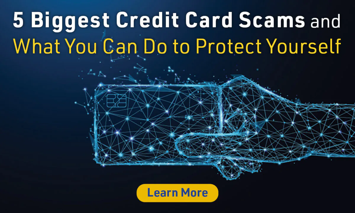 5 Biggest Credit Card Scams and What You Can Do to Protect Yourself