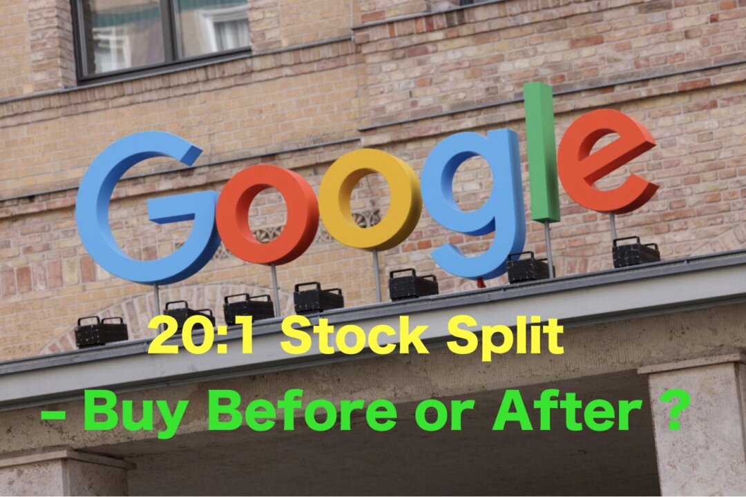 Google’s 20:1 Stock Split – Buy Before or After ? | The Epoch Times