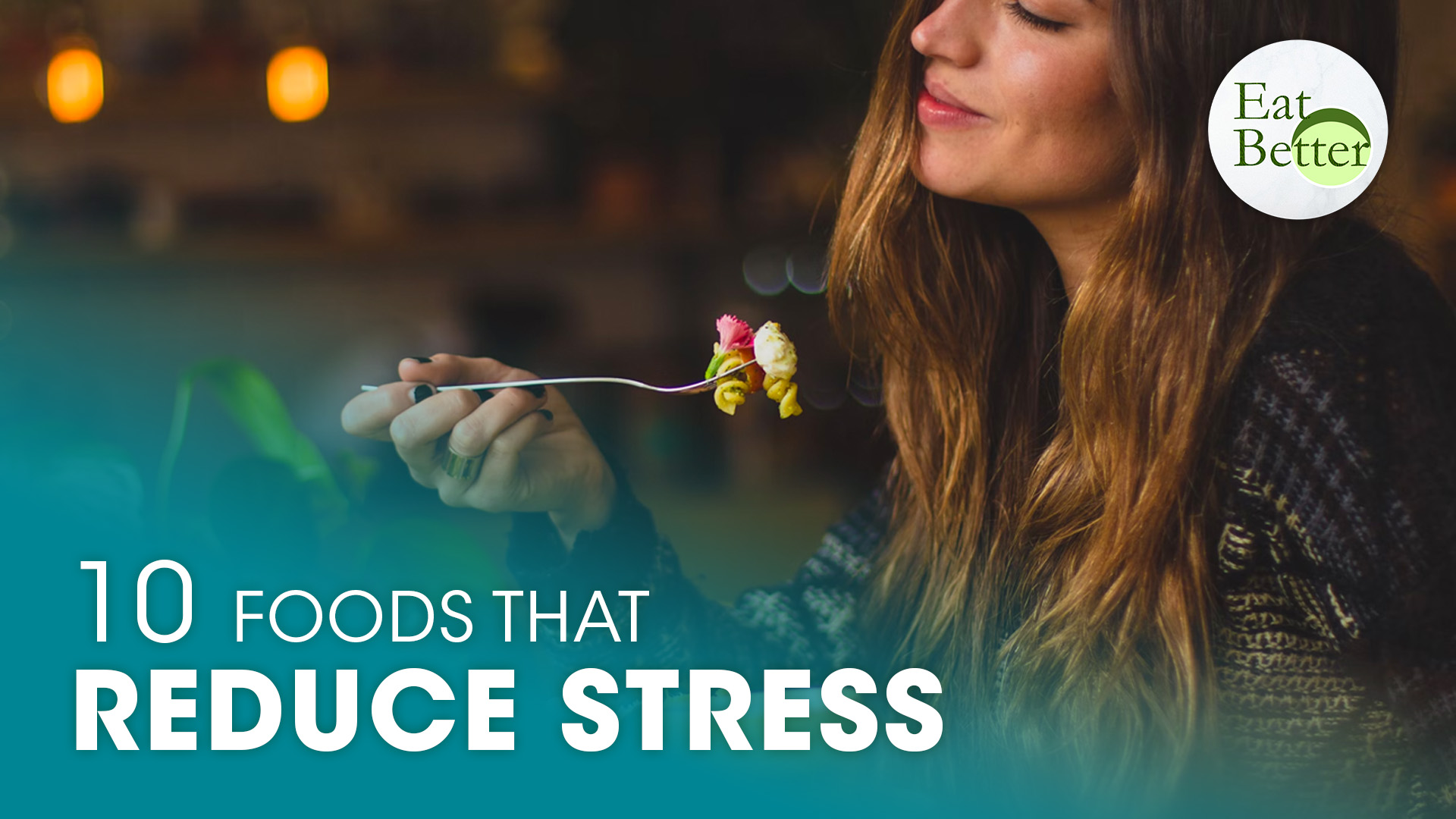 10 Foods That Reduce Stress | Eat Better | EpochTV