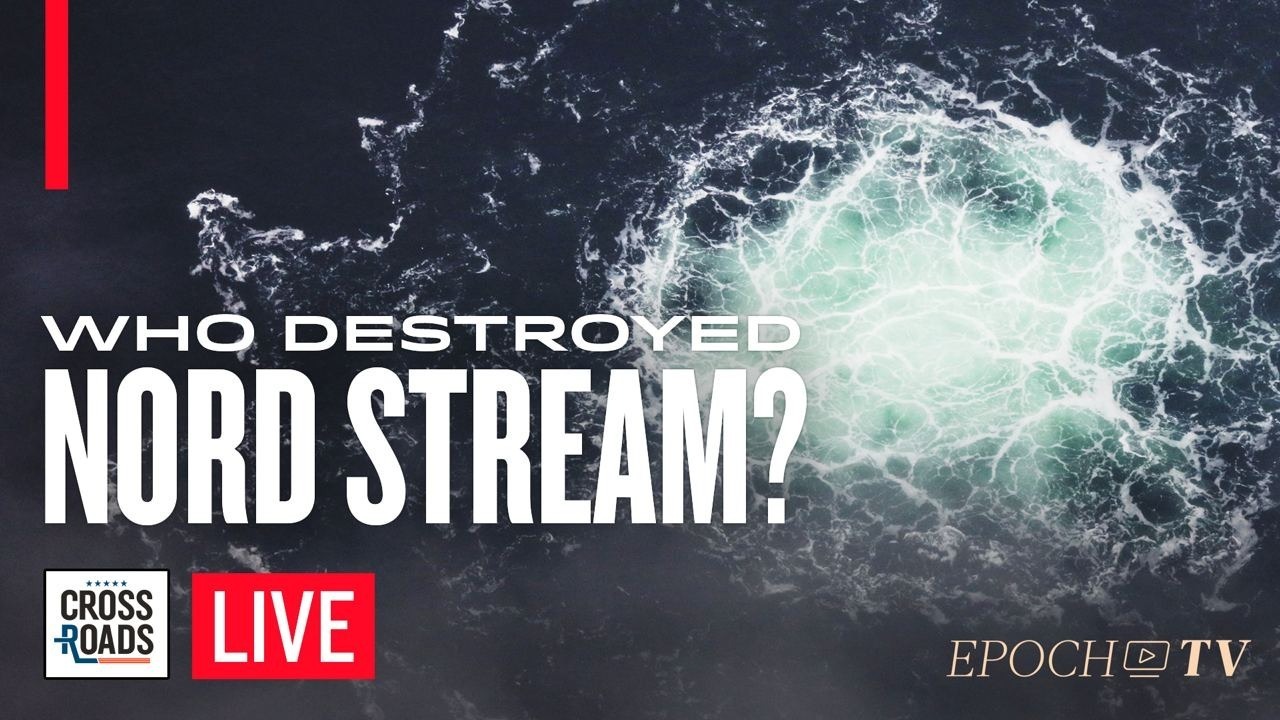 Evidence That Nord Stream Was Intentionally Destroyed; Energy Crisis ...