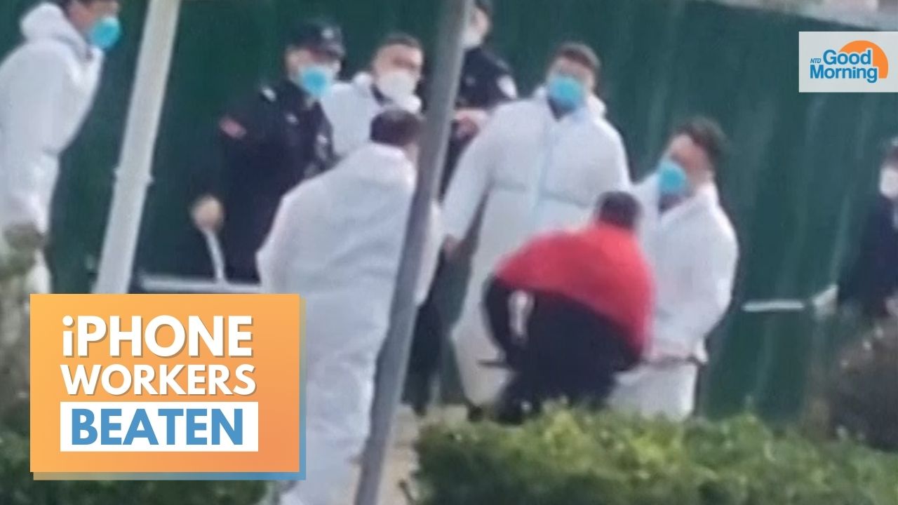 NTD Good Morning (Nov. 24): Police Beat Workers at Apple iPhone ...