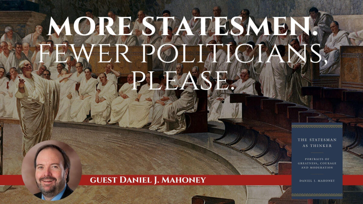 Daniel Mahoney: Fewer Politicians, More Statesmen, Please | The Sons of ...