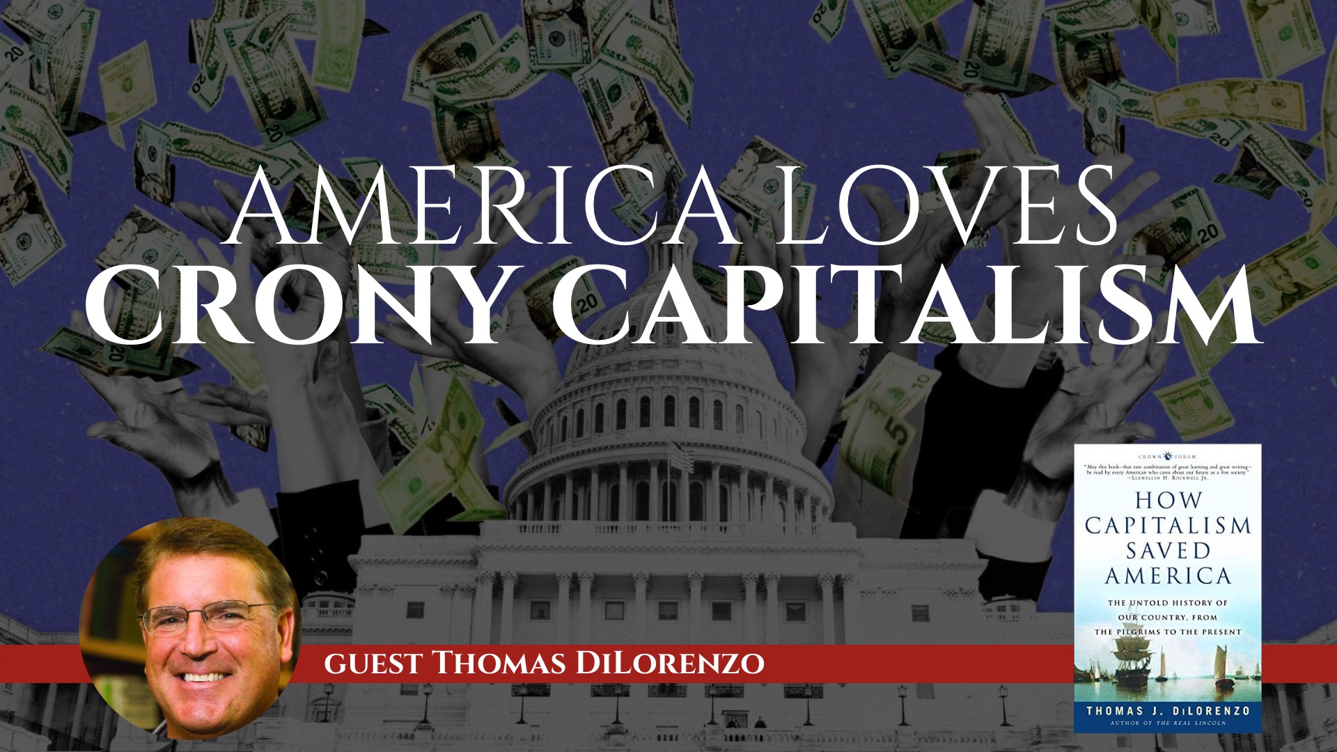 Thomas DiLorenzo: Why Are Americans So Hip to Crony Capitalism? | The ...