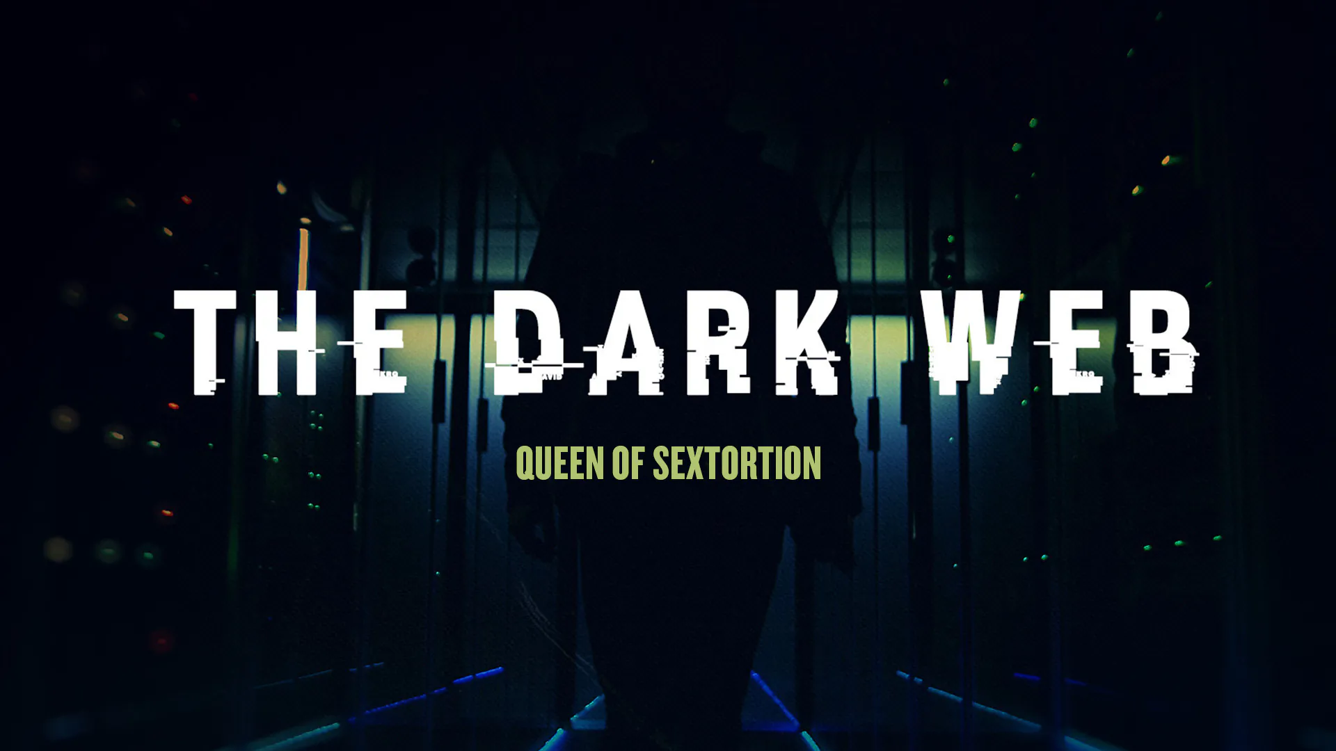 Queen of Sextortion | The Dark Web Ep4