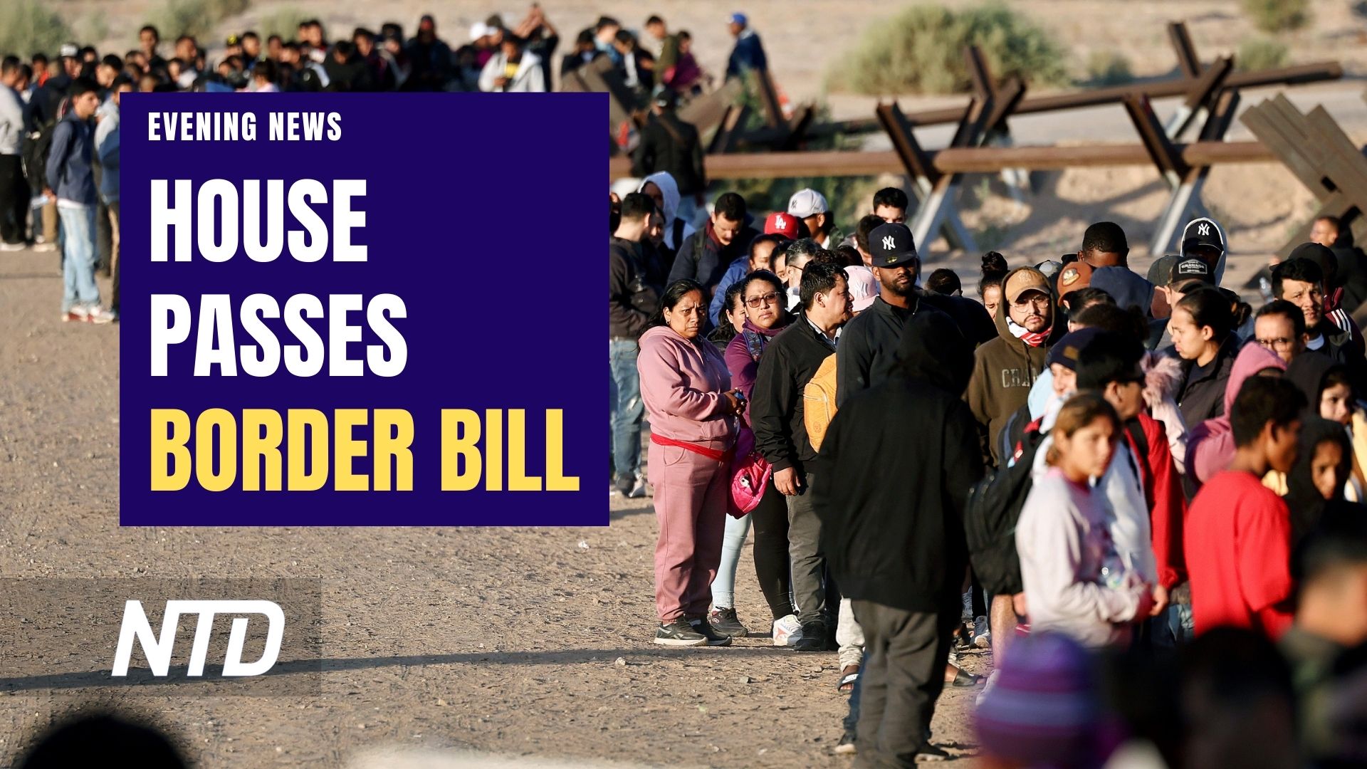 NTD Evening News (May 11): House Passes Border Bill As Title 42 Ends ...