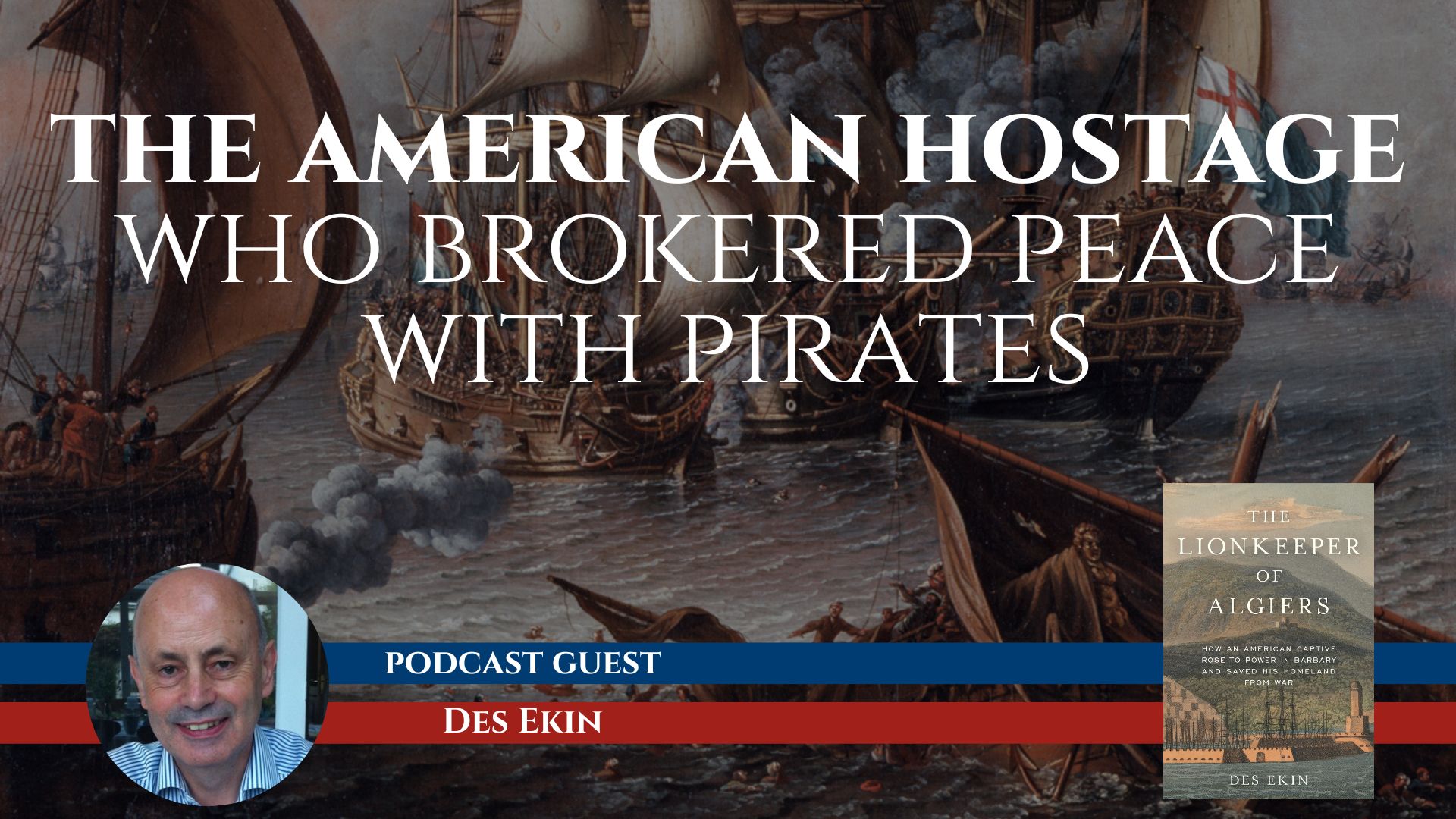 The Barbary Pirates and an Unsung American Hero, with Des Ekin | Sons ...