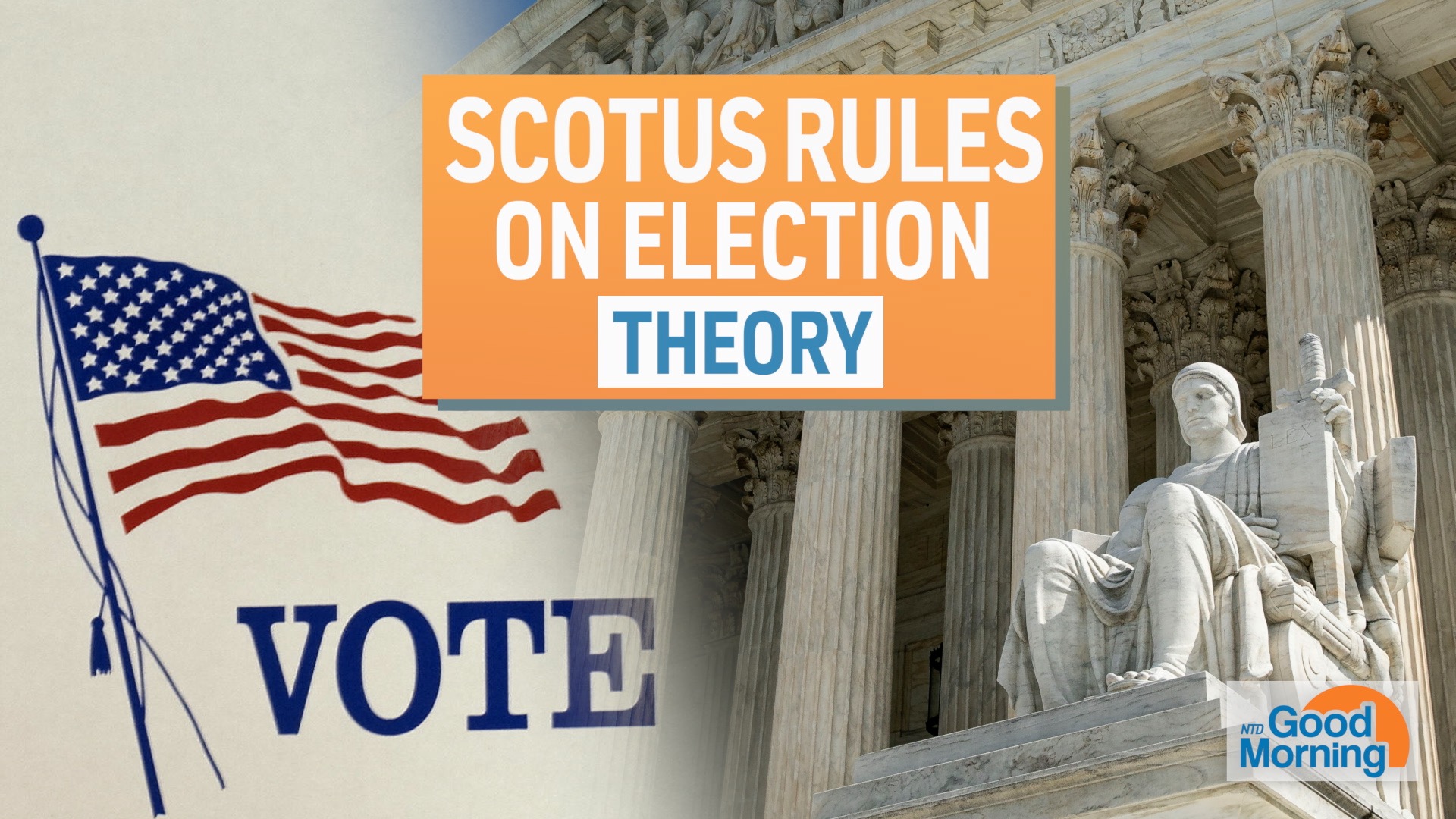 NTD Good Morning (June 28): SCOTUS Rules on Federal Election Theory ...