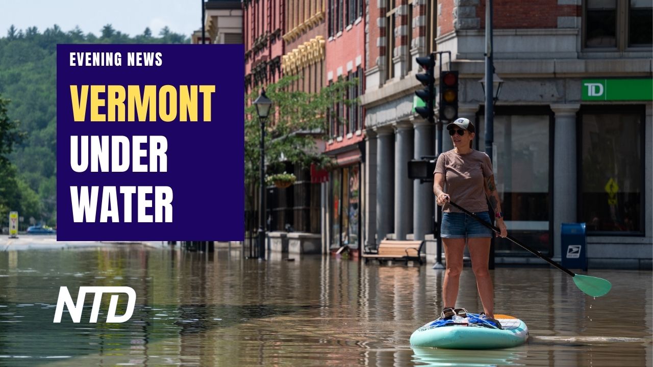 NTD Evening News (July 11): Vermont Submerged After 2-Day Storm ...