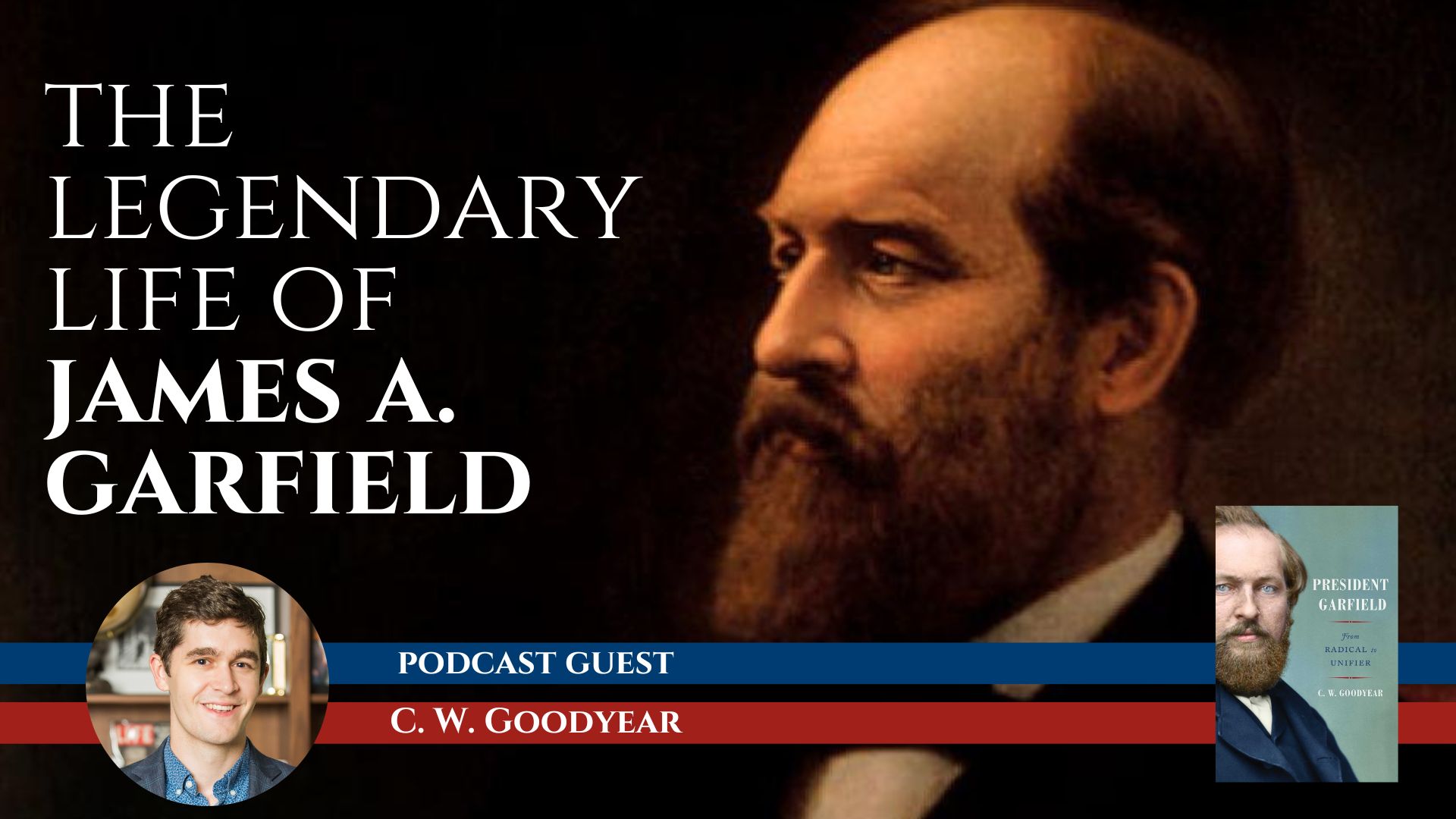 The Life, Death, and Times of James A. Garfield, With C. W. Goodyear ...
