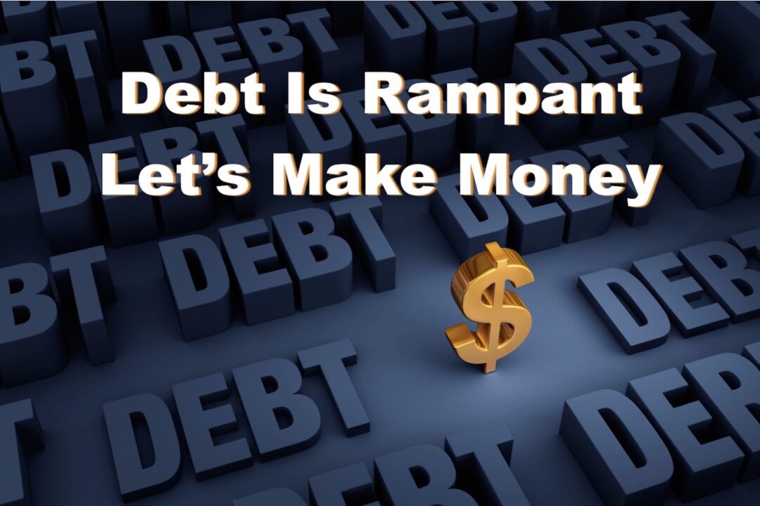 How to Invest in Debt (1): Debt Is Rampant—Let’s Make Money | The Epoch ...