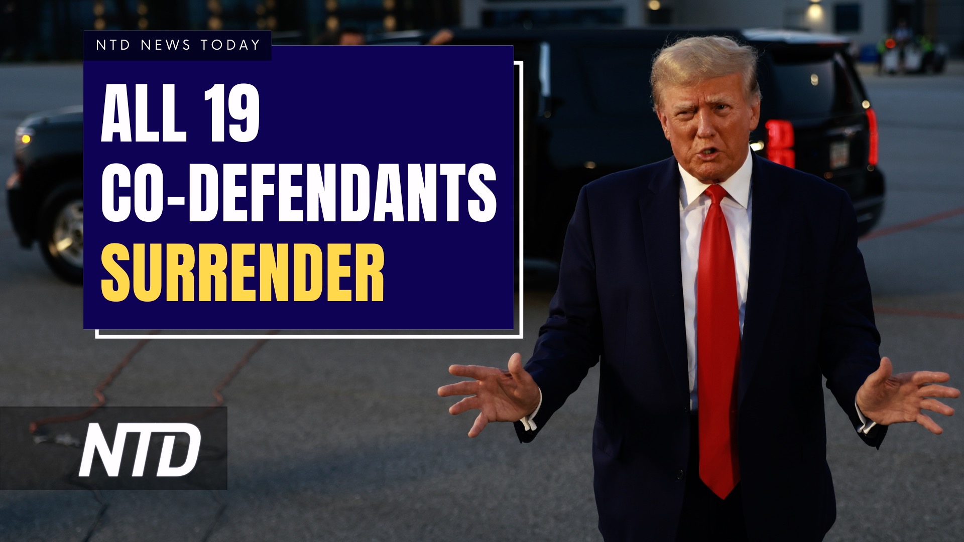 NTD News Today (Aug. 25): All 19 Co-Defendants Surrender to Fulton ...