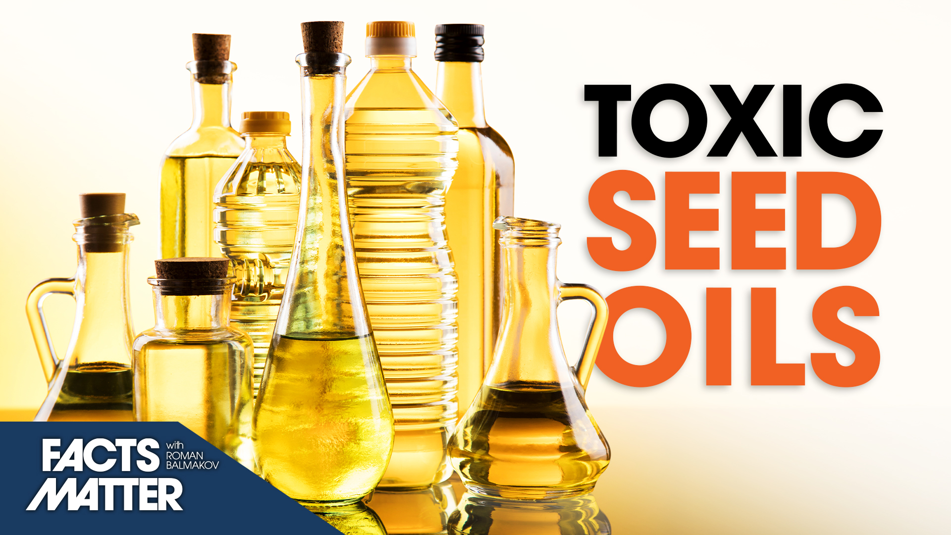 The Toxic Truth About Vegetable Oils in Your Home | Facts Matter ...