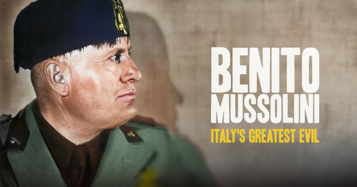 Benito Mussolini: Italy’s Greatest Evil