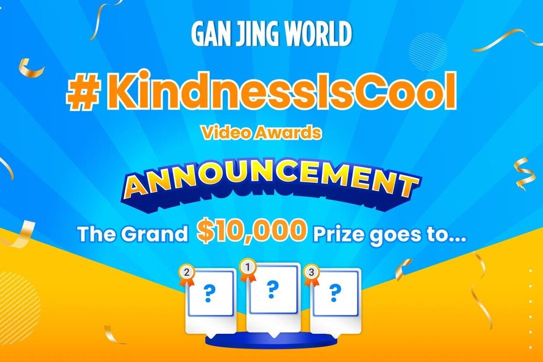 Gan Jing World Announces Winners of ‘Kindness Is Cool’ Video Awards ...