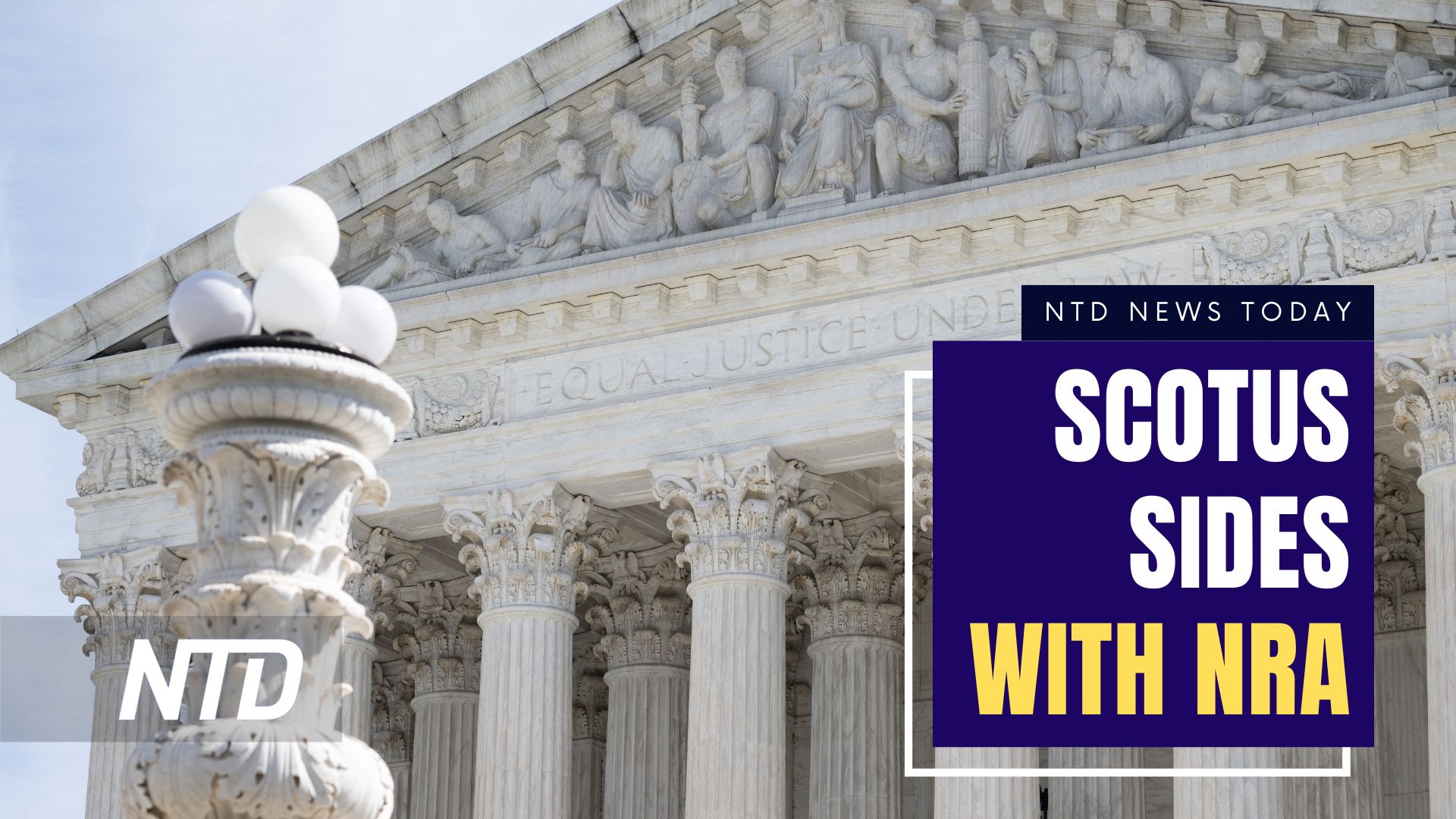 NTD News Today (May 30): SCOTUS Sides With NRA in Free Speech Case ...