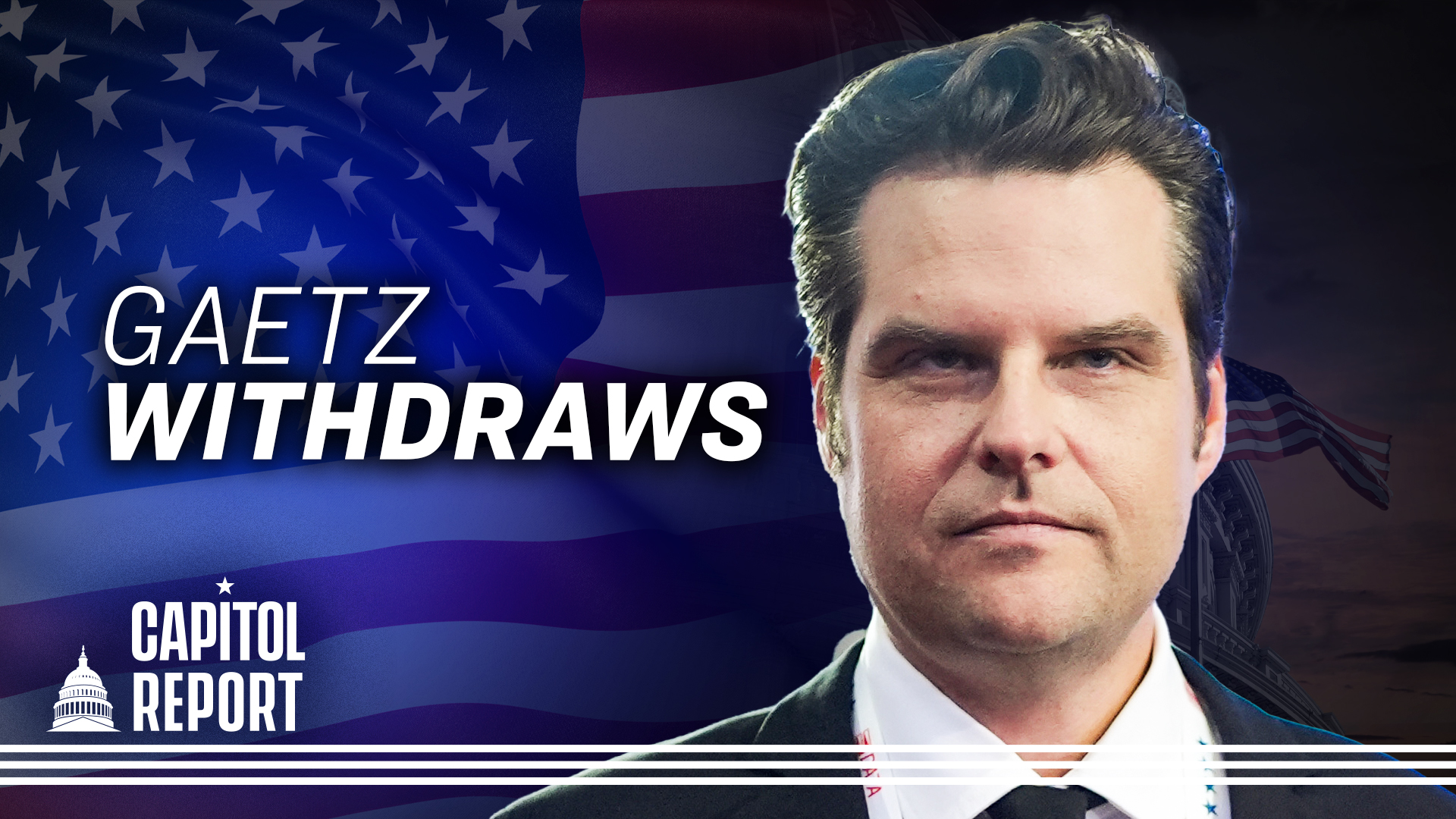 Matt Gaetz Withdraws From Attorney General Nomination; CCP’s ...