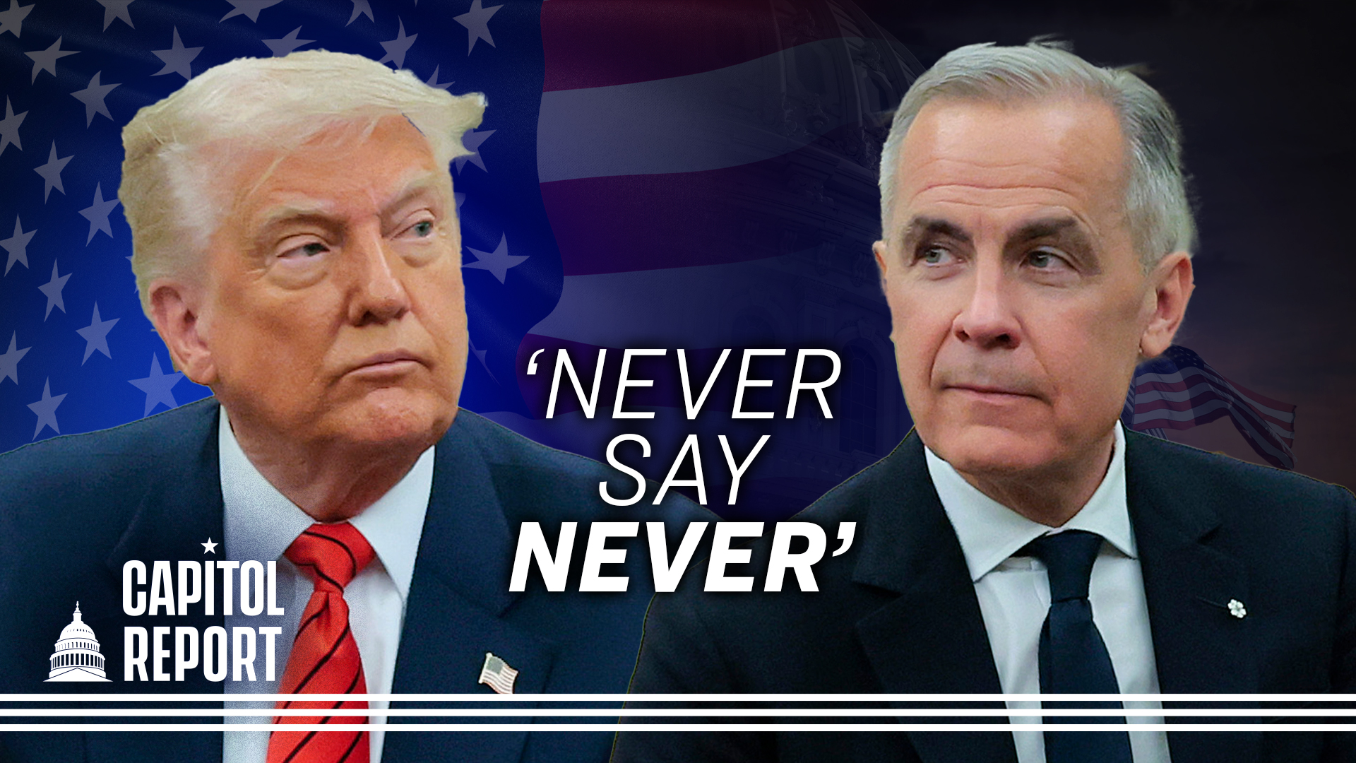 Trump Says ‘Never Say Never’ as Prime Minister Mark Carney States ...